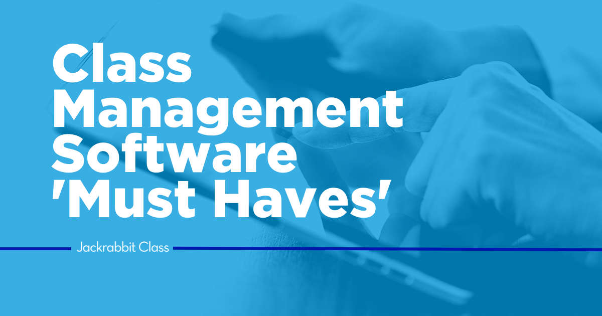 Class Management Software 'Must Haves' - Jackrabbit Class