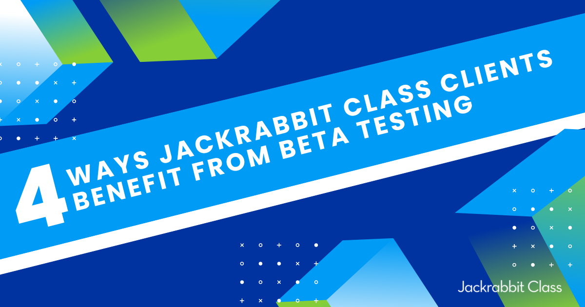 4 Ways Jackrabbit Class Clients Benefit From Beta Testing