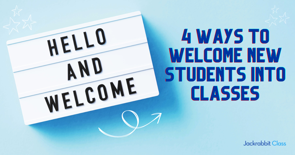 4 Ways to Welcome New Students Into Classes - Jackrabbit Class 4 Ways ...
