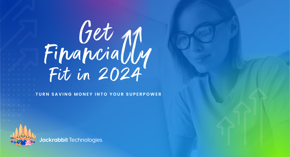 Financial Fitness in 2024: 3 Proven Strategies for Saving - Jackrabbit ...
