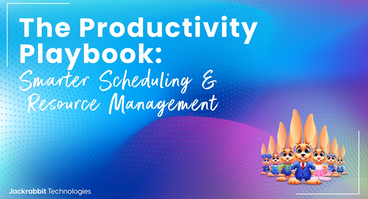 The Productivity Playbook: Smarter Scheduling & Resources - Jackrabbit ...